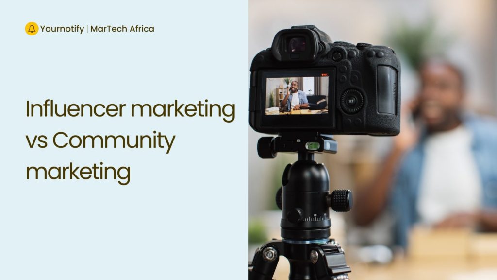 Influencer Marketing vs Community Marketing - MarTech Africa