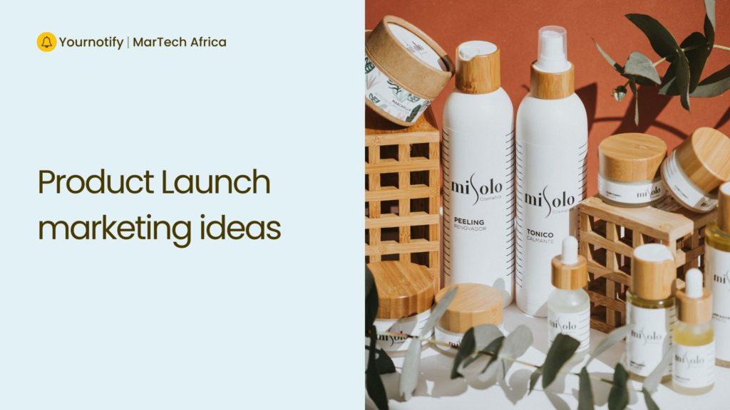 Product Launch Marketing Ideas - MarTech Africa
